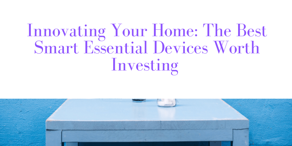 7 Best Smart Home Essentials for Your Home this 2022