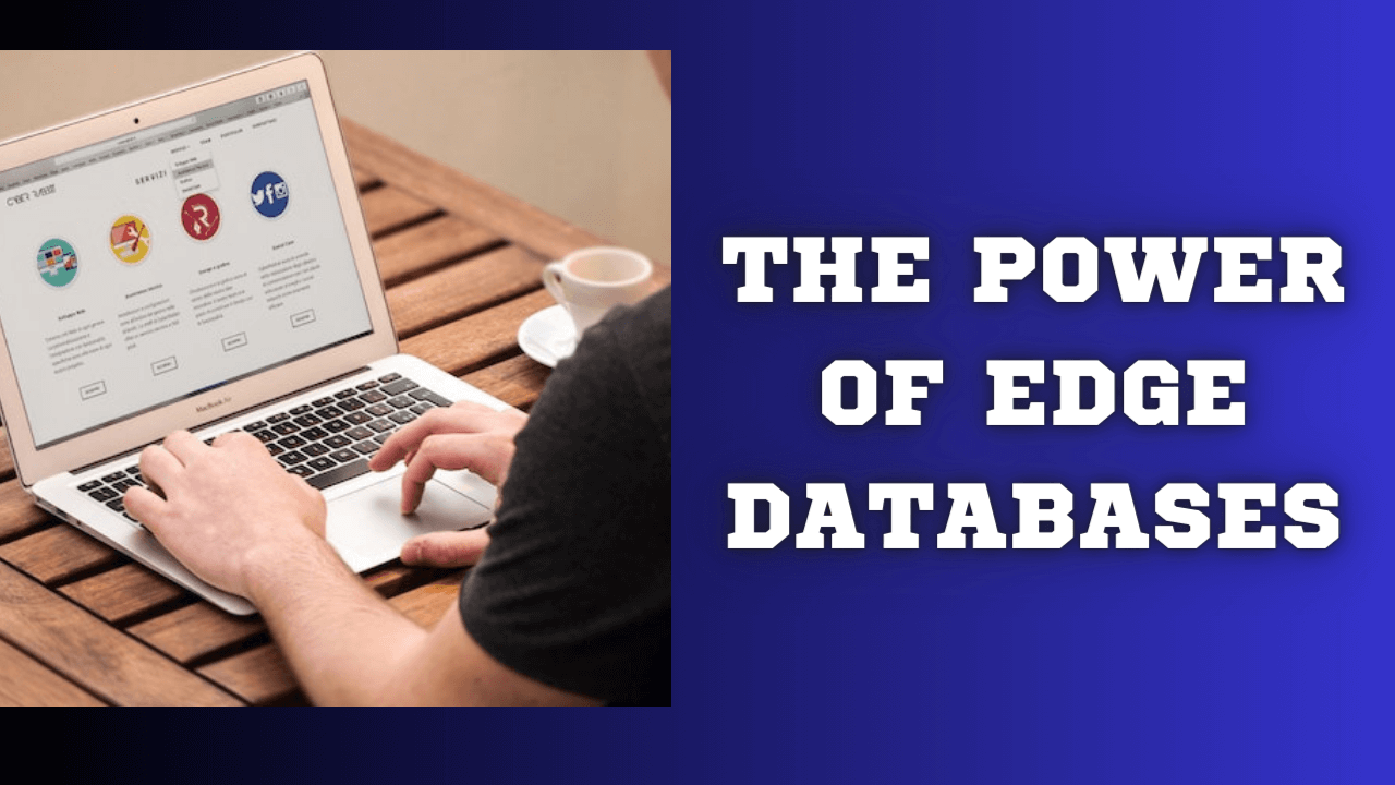 The Power of Edge Databases